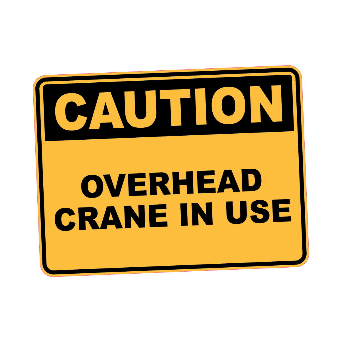 Caution - OVERHEAD CRANE IN USE – Stickafy